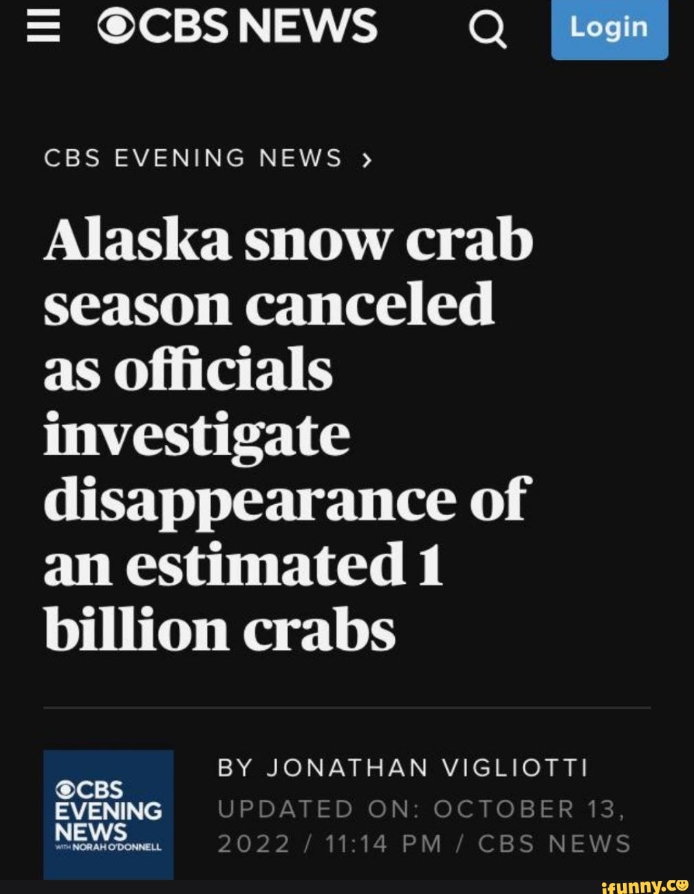 = @CBSNEWS) Q I [begin CBS EVENING NEWS " Alaska snow crab season canceled as Officials ...