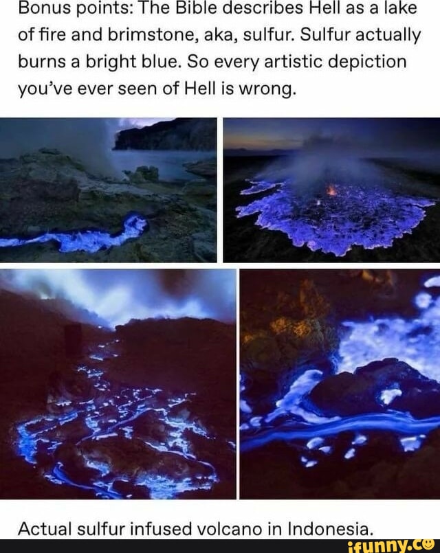 Bonus points: as lake of fire and brimstone, aka, sulfur. Sulfur ...