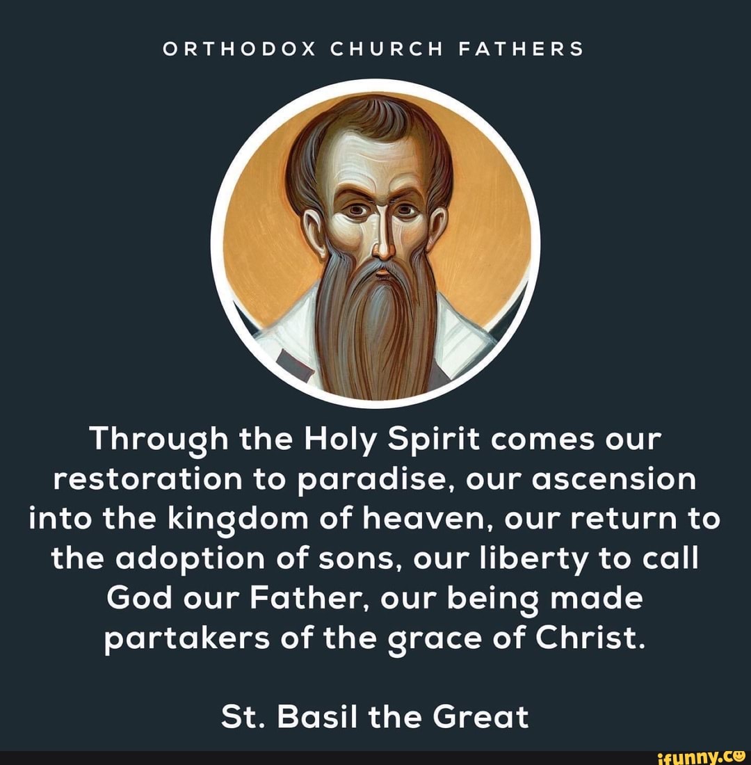 ORTHODOX CHURCH FATHERS Through the Holy Spirit comes our restoration ...