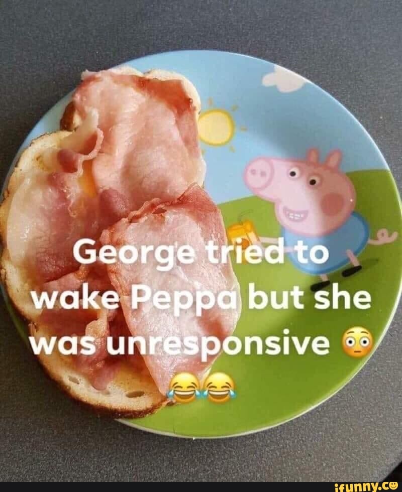 George tried to wake Peppa but she was unresponsive - iFunny