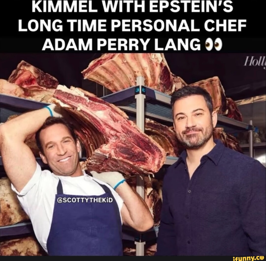 KIMMEL WITH EPSTEIN'S LONG TIME PERSONAL CHEF ADAM PERRY LANG 99 Holl ...