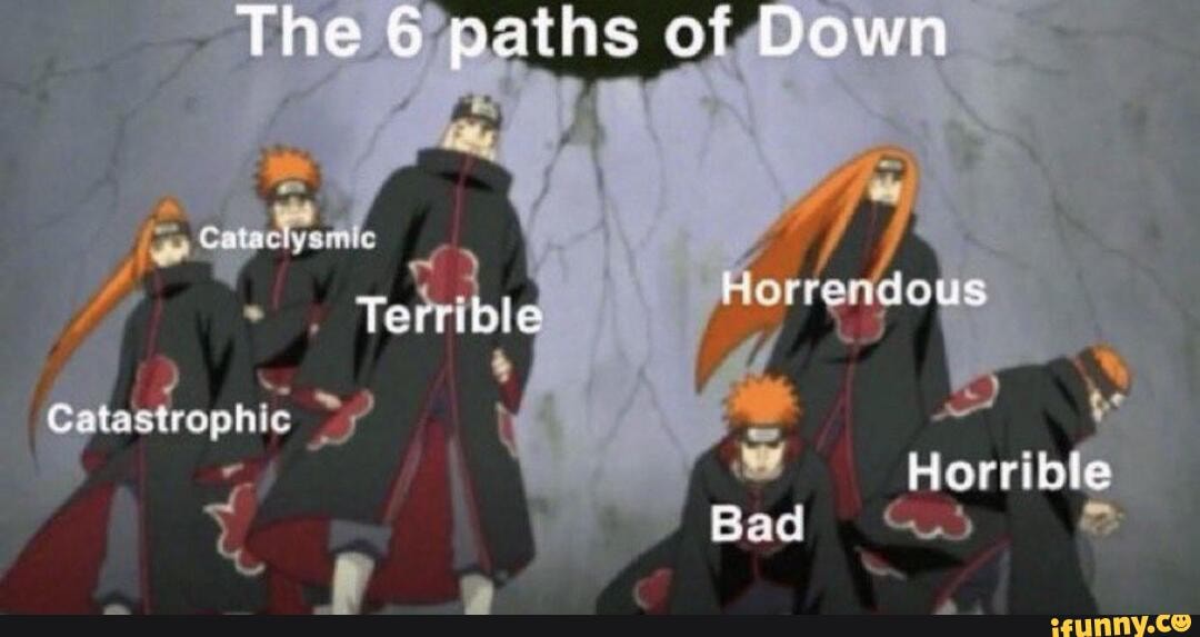 The 6 paths of Down Catastrophic Horrendous Horrible - iFunny