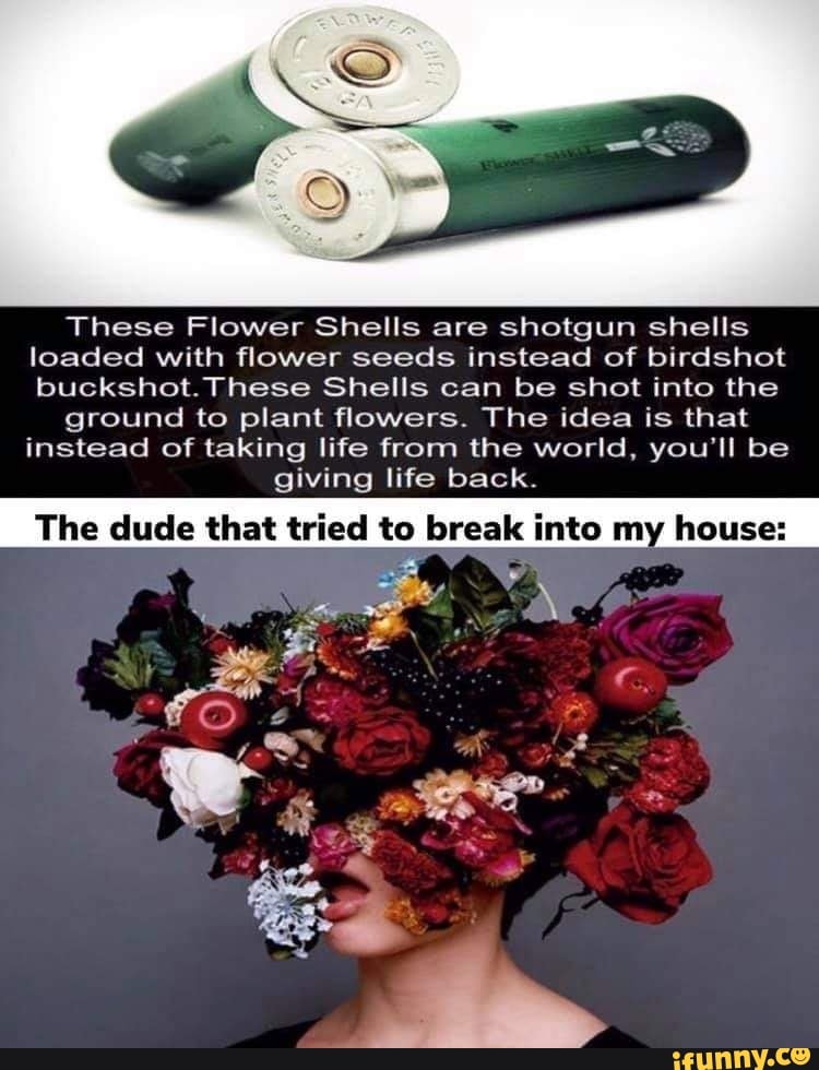These Flower Shells are shotgun shells loaded with flower seeds instead ...