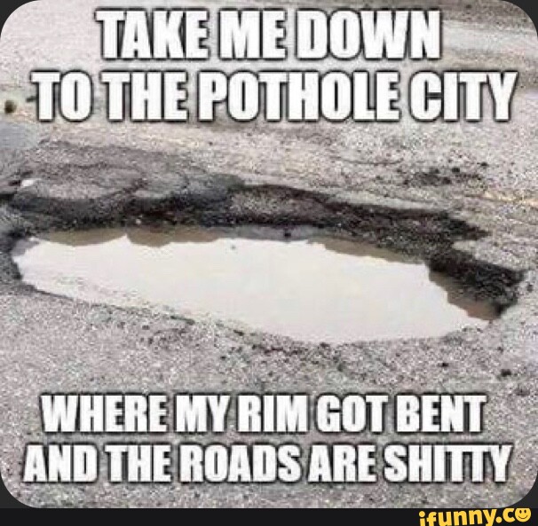 Pothole memes. Best Collection of funny Pothole pictures on iFunny