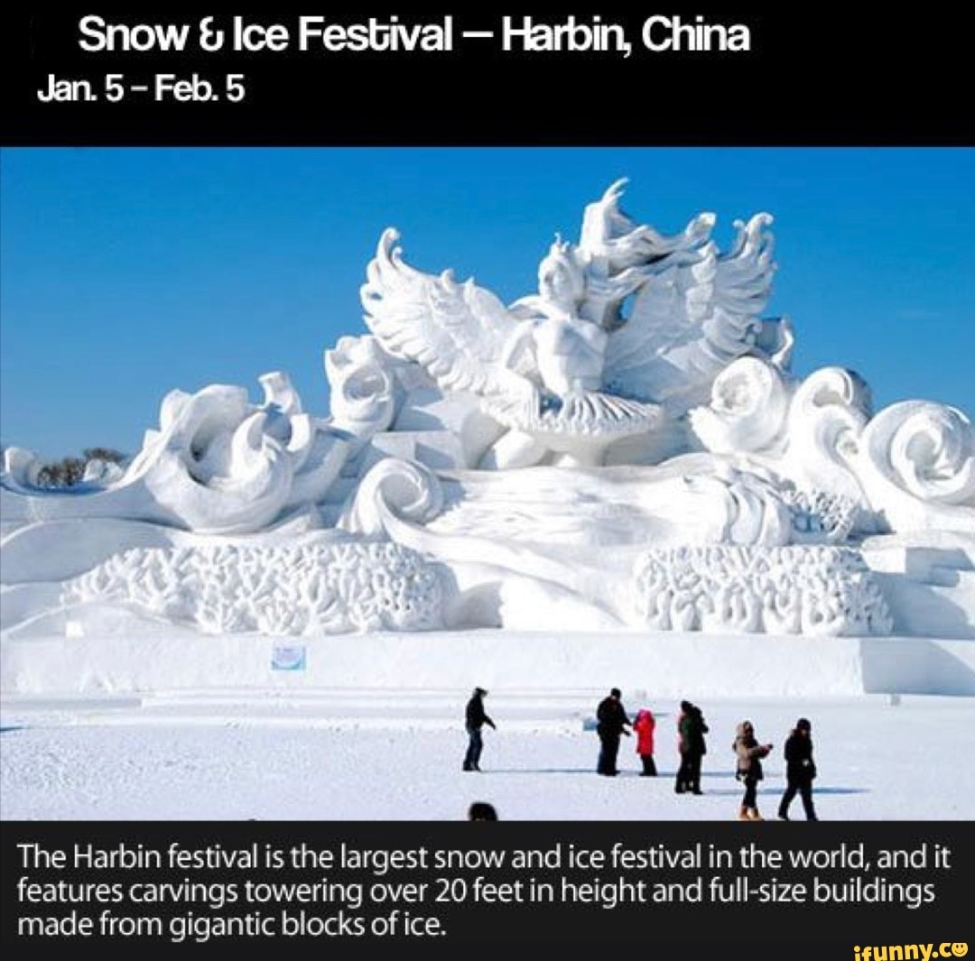 Snow Ice Festival - Harbin, China Jan. 5 - Feb. 5 The Harbin festival ...