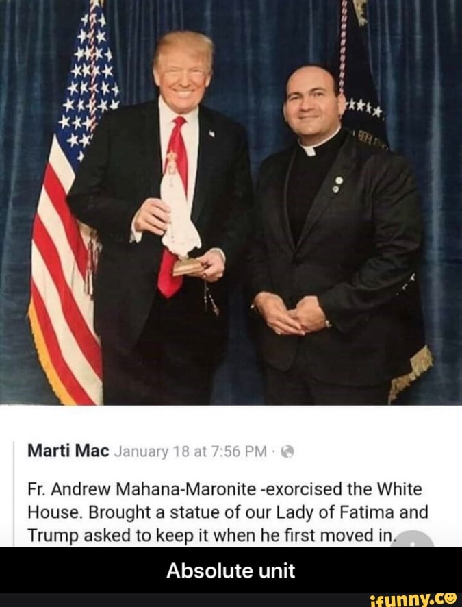 Maru Mac Fr. Andrew Mahana-Maronite -exorcised the White House. Brought ...