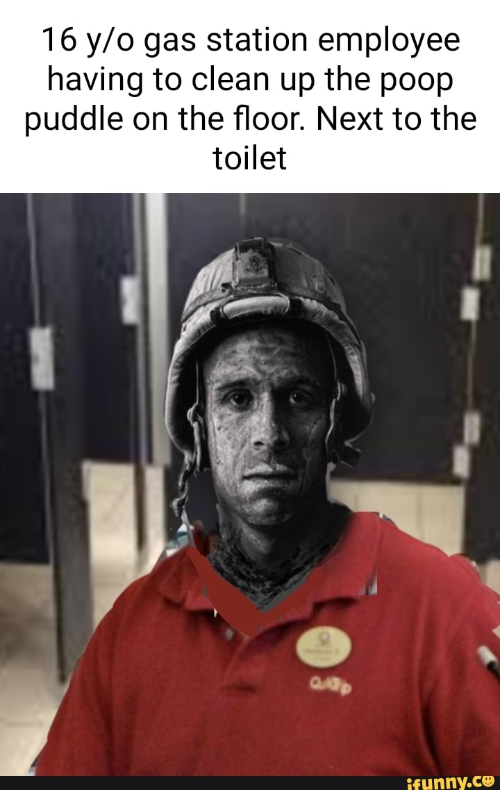 16 gas station employee having to clean up the poop puddle on the floor ...