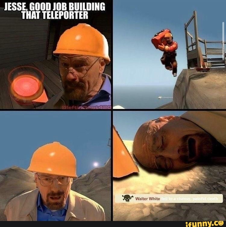 JESSE, GOOD JOB BUILDING THAT TELEPORTER - iFunny