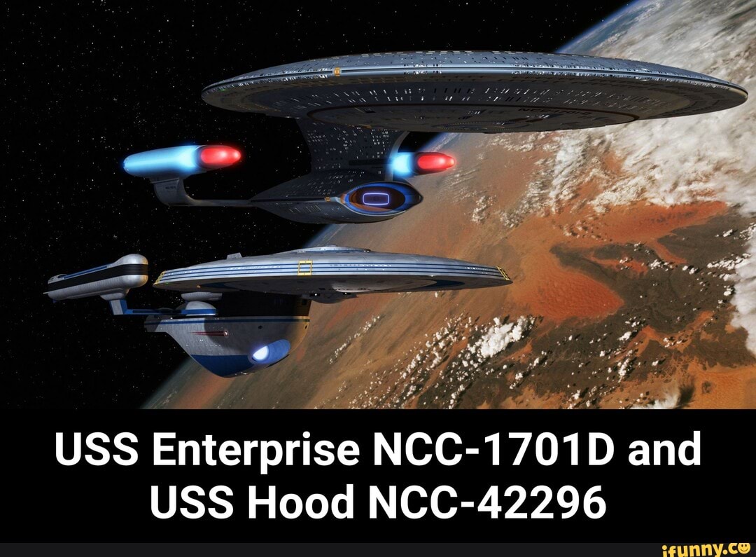 USS Enterprise NCC-1701D and USS Hood NCC-42296 - USS Enterprise NCC ...