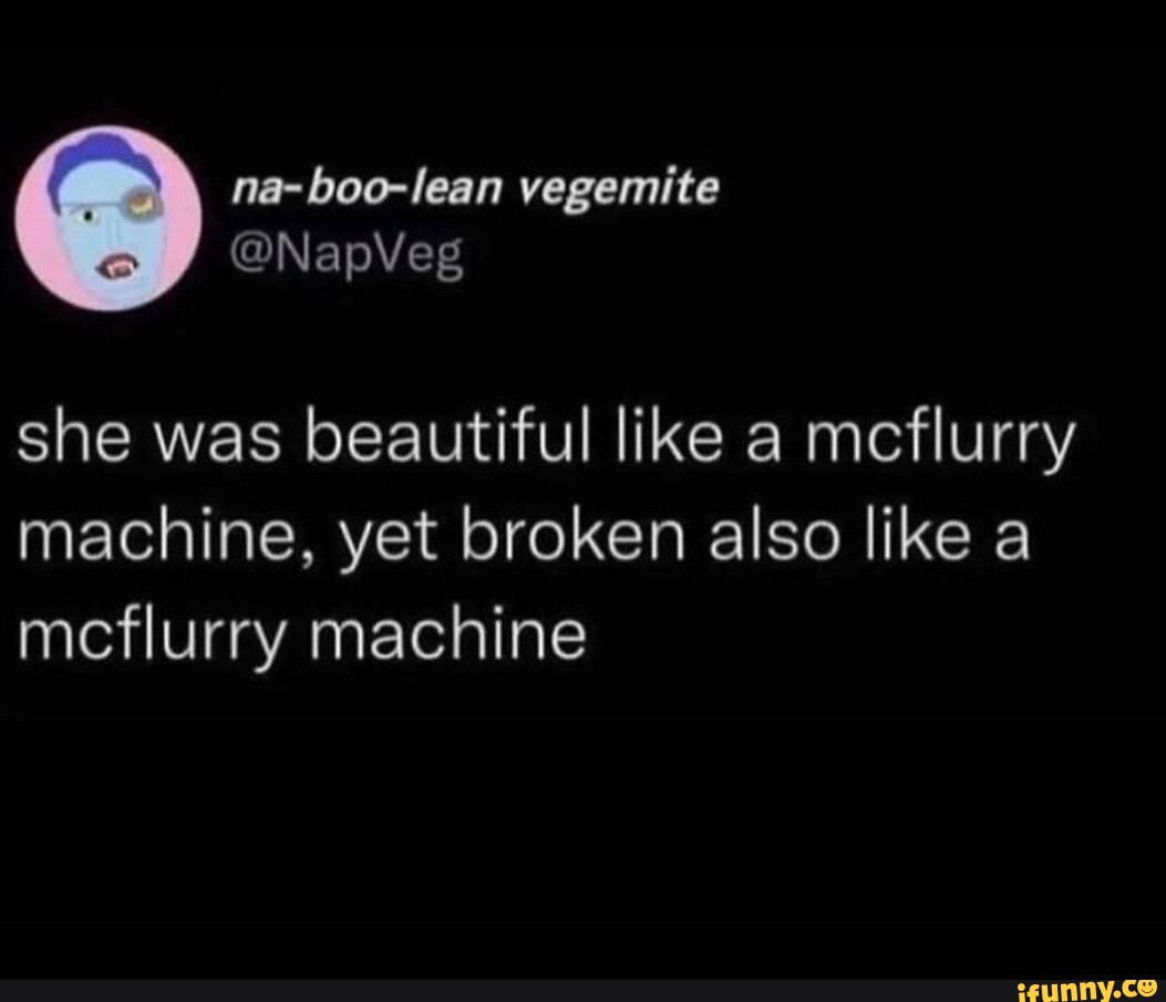 Mcflurry memes. Best Collection of funny Mcflurry pictures on iFunny