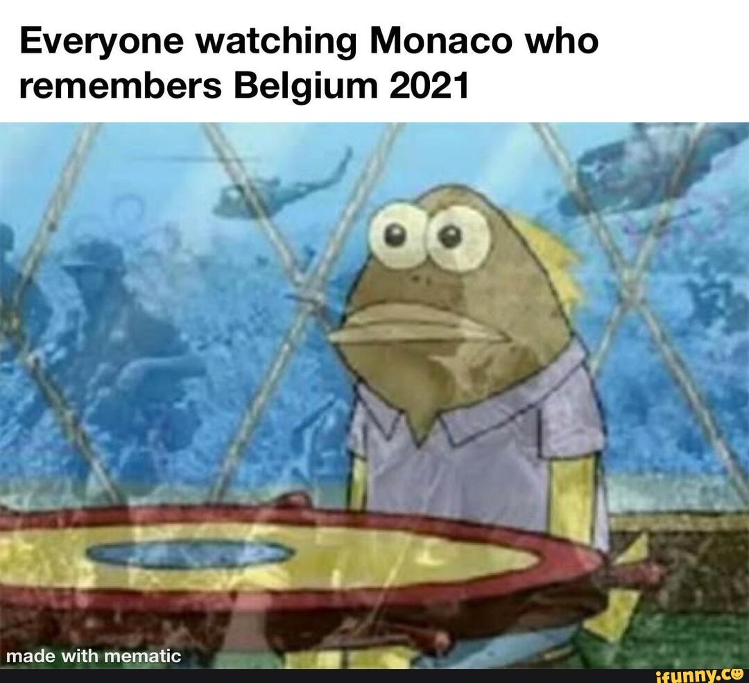 Everyone watching Monaco who remembers Belgium 2021 ------e------- lr ...