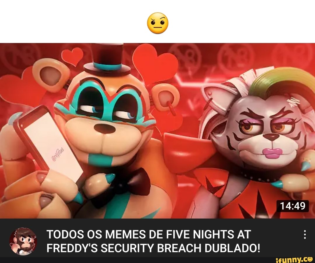 TODOS OS MEMES DE FIVE NIGHTS AT FREDDY'S SECURITY BREACH DUBLADO ...
