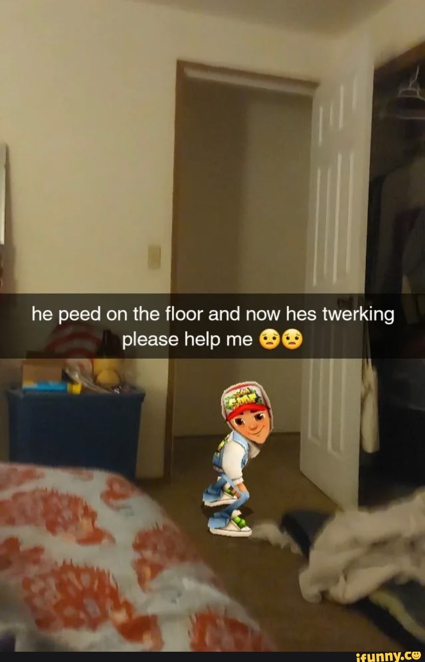 He peed on the floor and now hes twerking please help me - iFunny