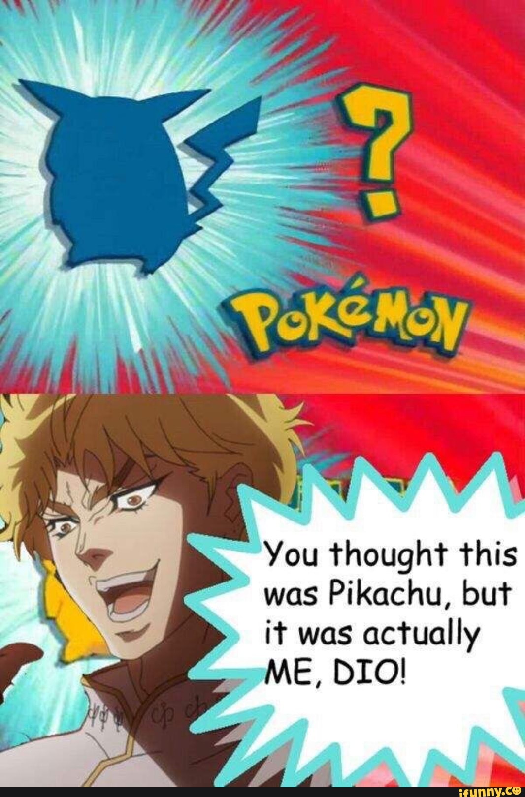 You Thought This was Pikachu, bu’r it was actually ME, DIO! - iFunny