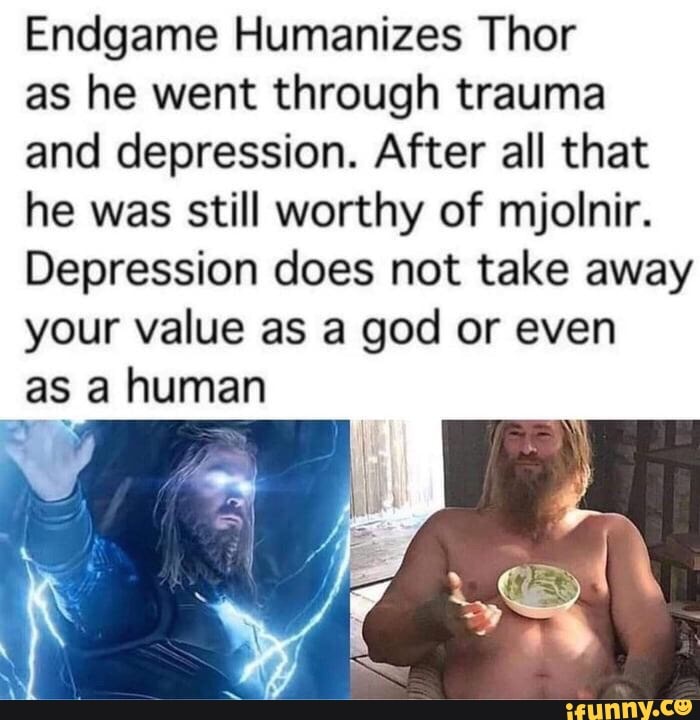 Endgame Humanizes Thor as he went through trauma and depression. After ...