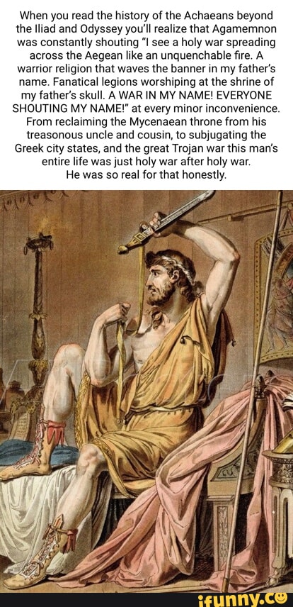 Agamemnon memes. Best Collection of funny Agamemnon pictures on iFunny
