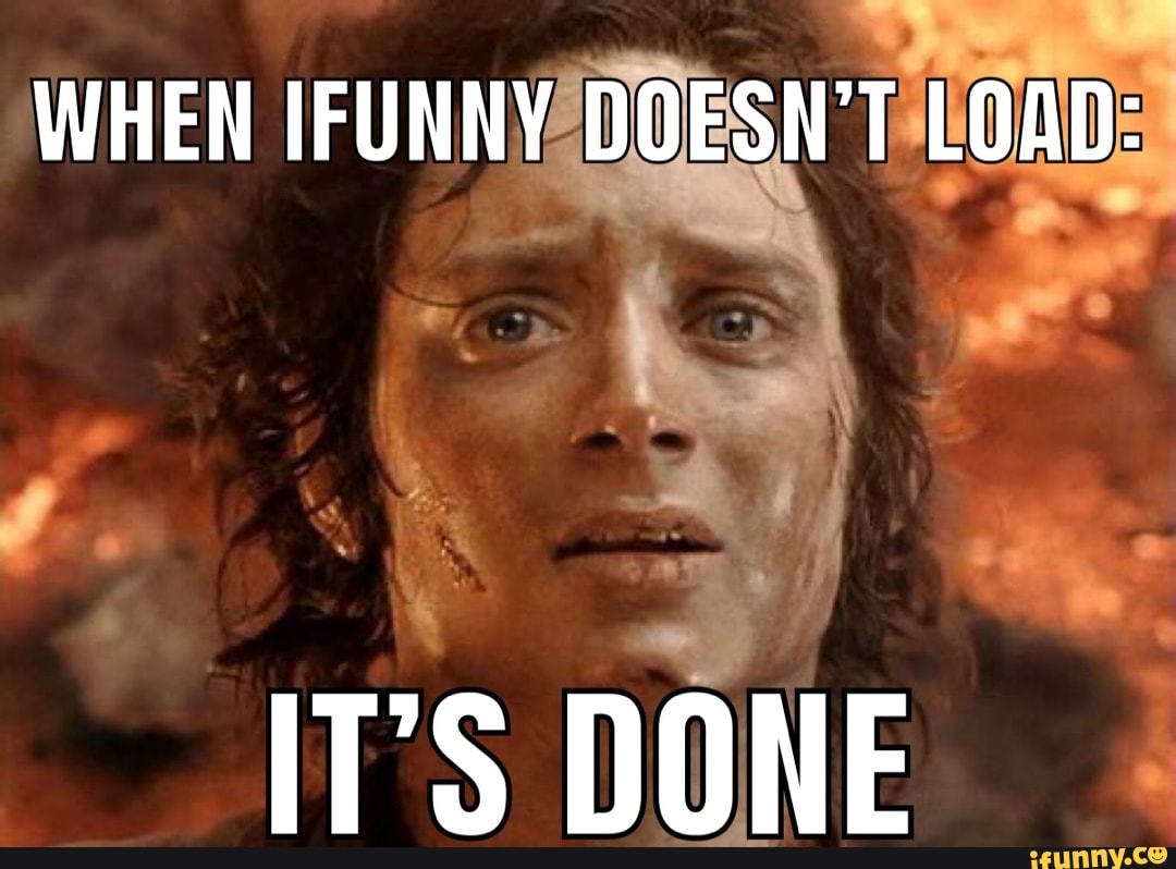 WHEN IFUNNY DOESN'T LOAD: IT'S DONE - iFunny