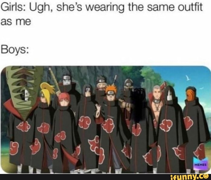 Girls: Ugh, she's wearing the same outfit as me Boys: - iFunny