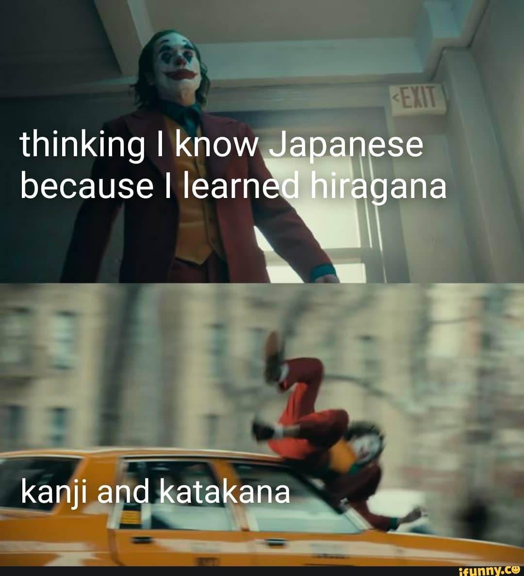 Thinking I know Japanese because learned hiragana kanji and katakana ...