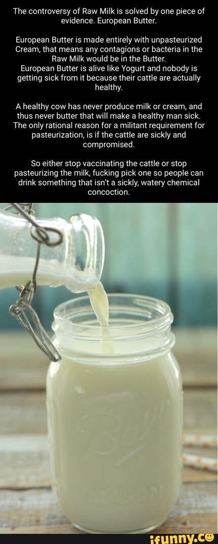 Unpasteurized memes. Best Collection of funny Unpasteurized pictures on ...