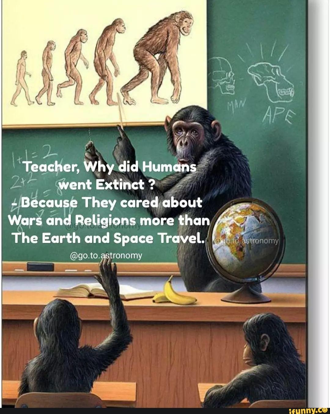 Teacher, Why did Humans went Extinct ? - Because They cared about Wars ...