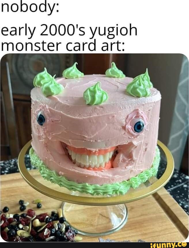 Nobody: early 2000's yugioh monster card art: - iFunny