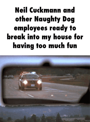 Neil Cuckmann and other Naughty Dog employees ready to break into my ...