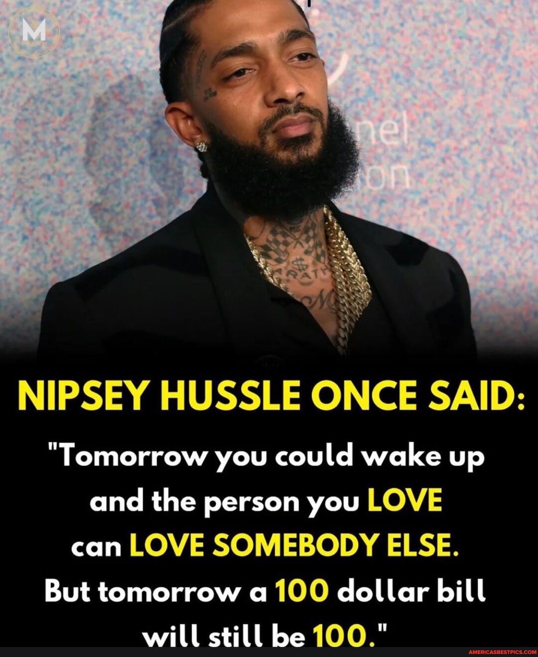 Nipsey Hussle Once Said Tomorrow You Could Wake Up And The Person You