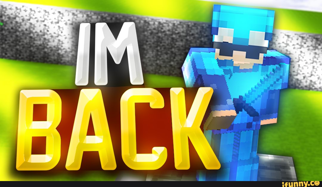 IM BACK! #GFX #THUMBNAILS #MINECRAFT - iFunny