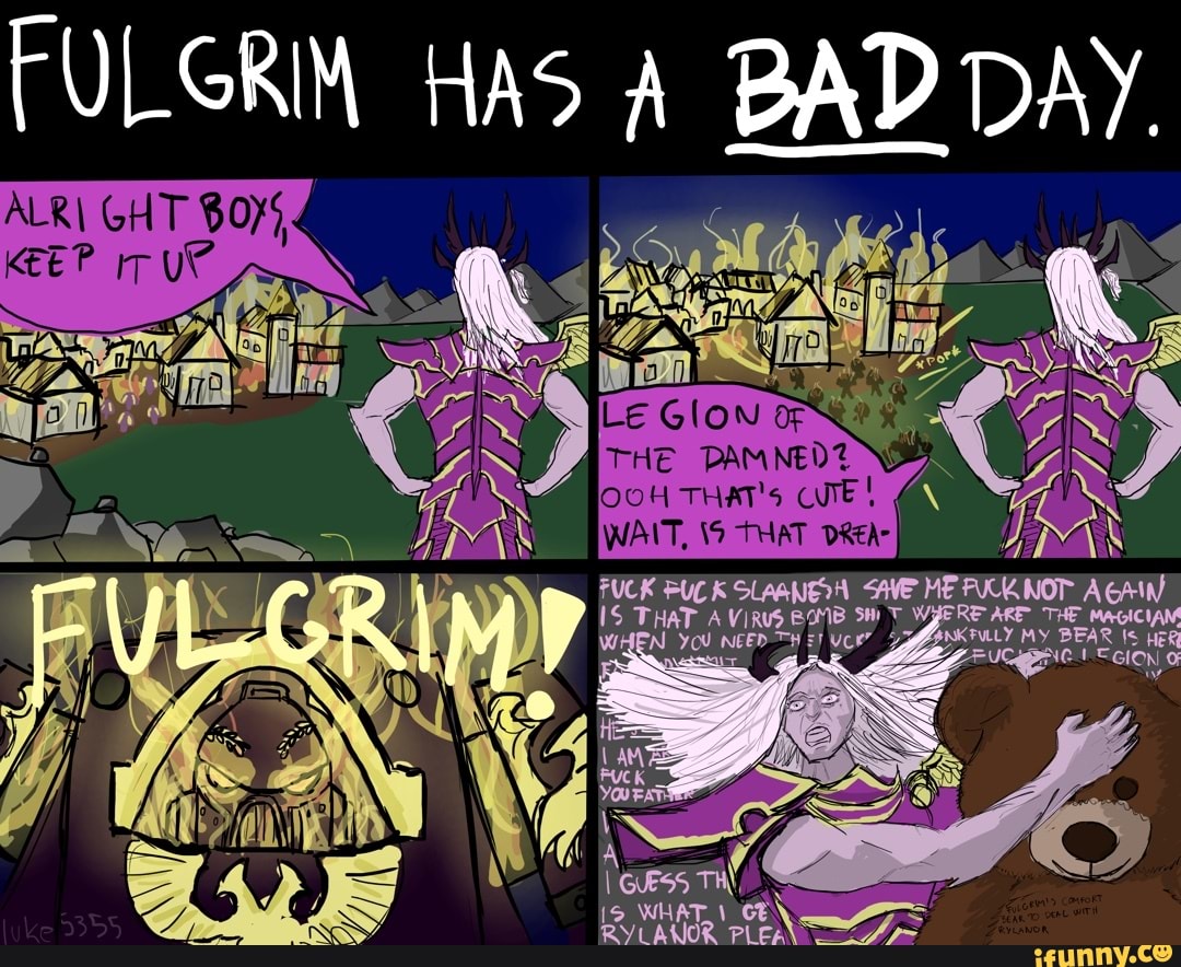 FULGRIM HAS A BAD DAY. ALRIGHT Le OOH THAT'S CUTE! THAT AV WHAT,\ ot ...