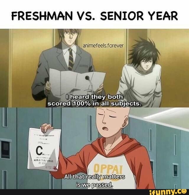 FRESHMAN VS. SENIOR YEAR I he_ard they both ' gw - iFunny