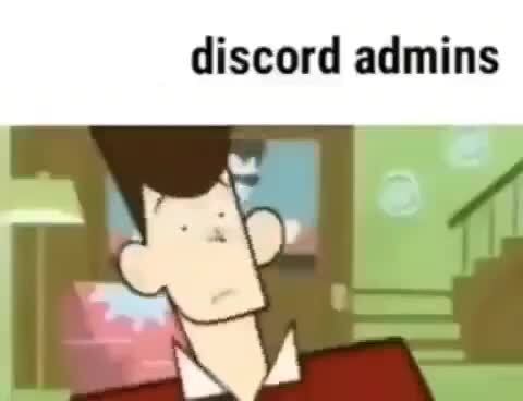 Discord admin moment - discord admins - )