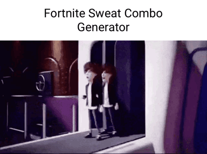 Fortnite Sweat Combo Generator - iFunny