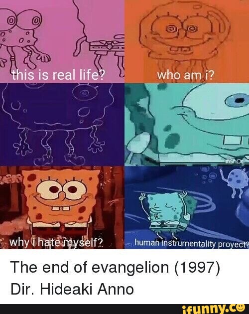 This is real life? who am i? co why hates human instrumentality ...