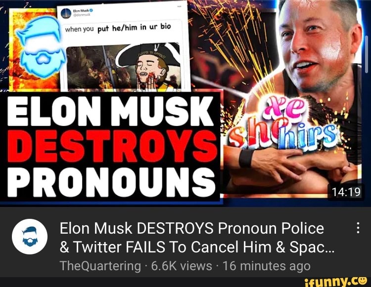 E* ie, ELON MUSK:, PRONOUNS. Elon Musk DESTROYS Pronoun Police ...