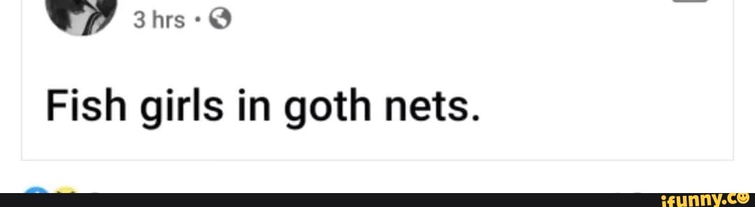 Fish girls in goth nets. - iFunny