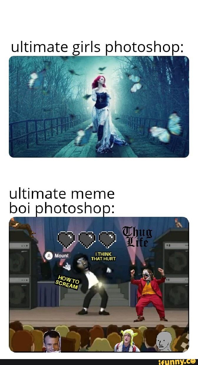 Ultimate girls photoshop: ultimate meme boi photoshop: - iFunny