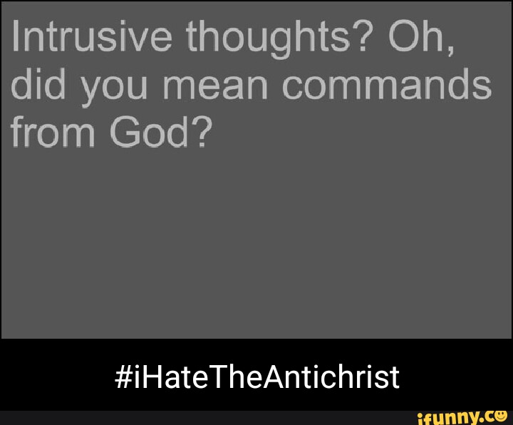 Intrusive memes. Best Collection of funny Intrusive pictures on iFunny