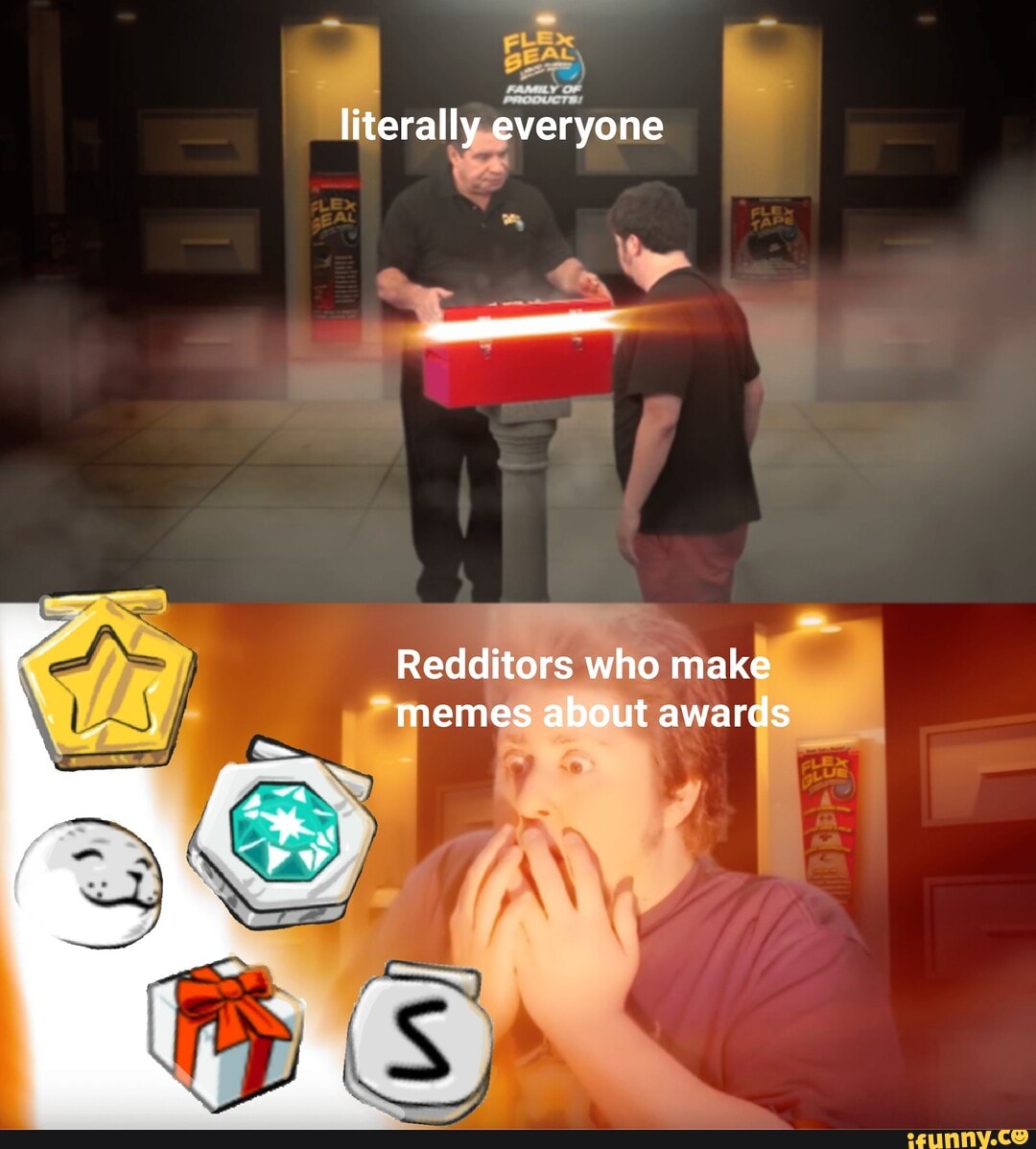 Literally everyone Redditors who make memes about awards - iFunny