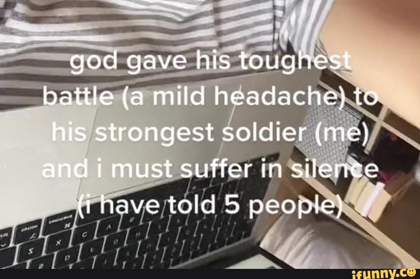 Aod gave his toughest batile (a mild headache} to his strongest soldier ...