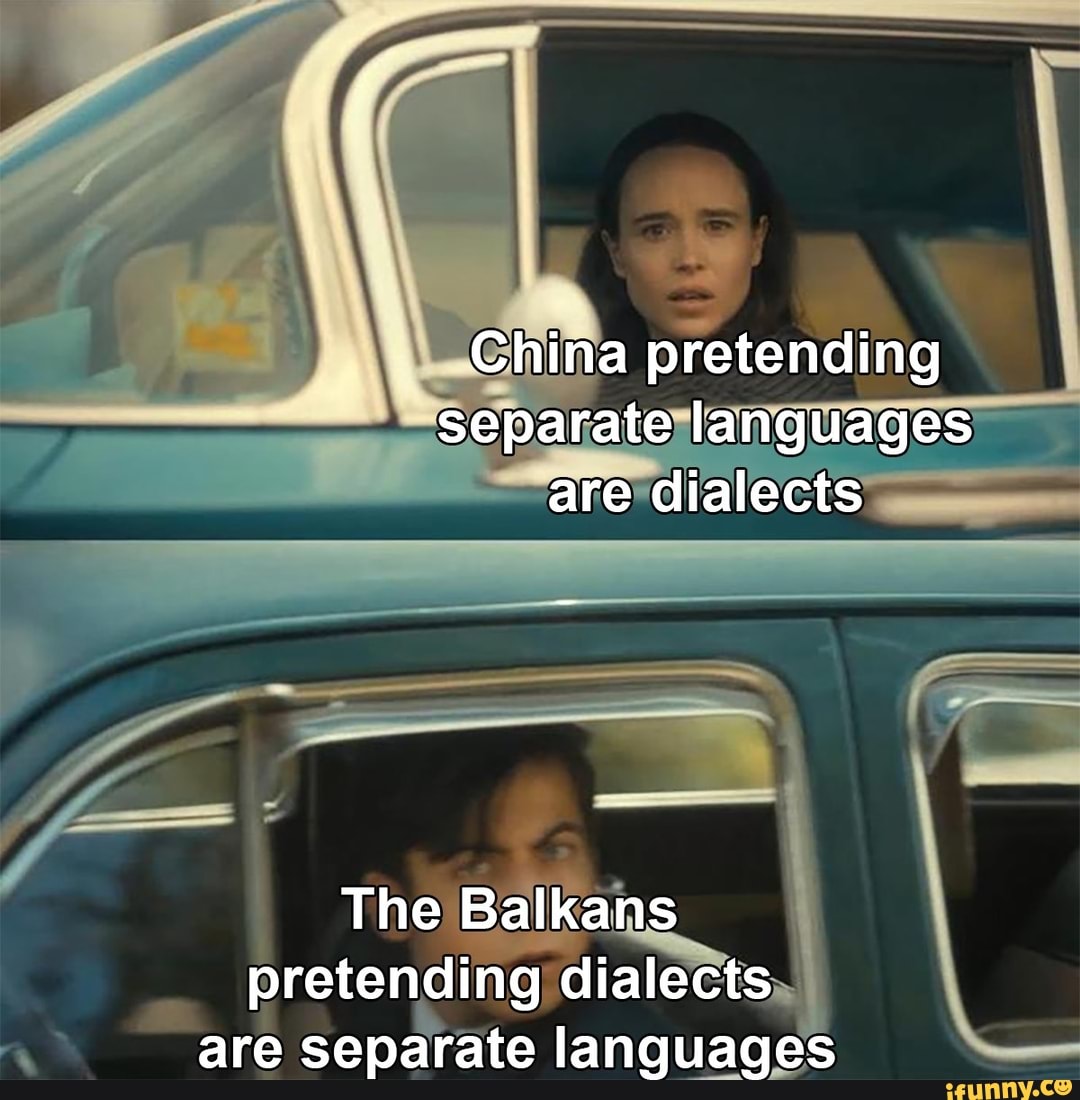 China pretending separate languages are dialects The Balkans pretending ...