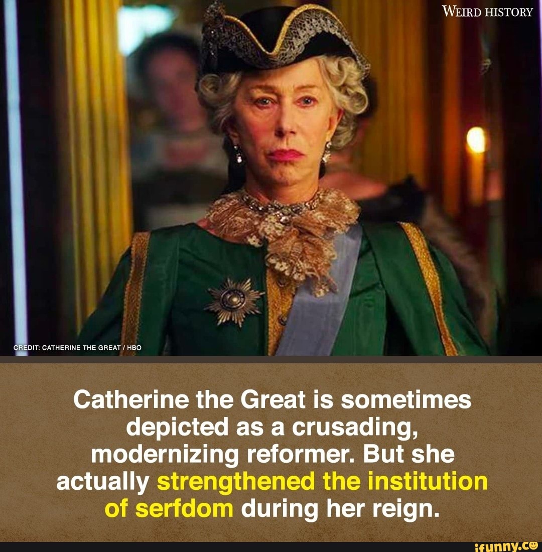 WEIRD HISTORY DIT: CATHERINE THE GREAT HBO Catherine the Great is ...