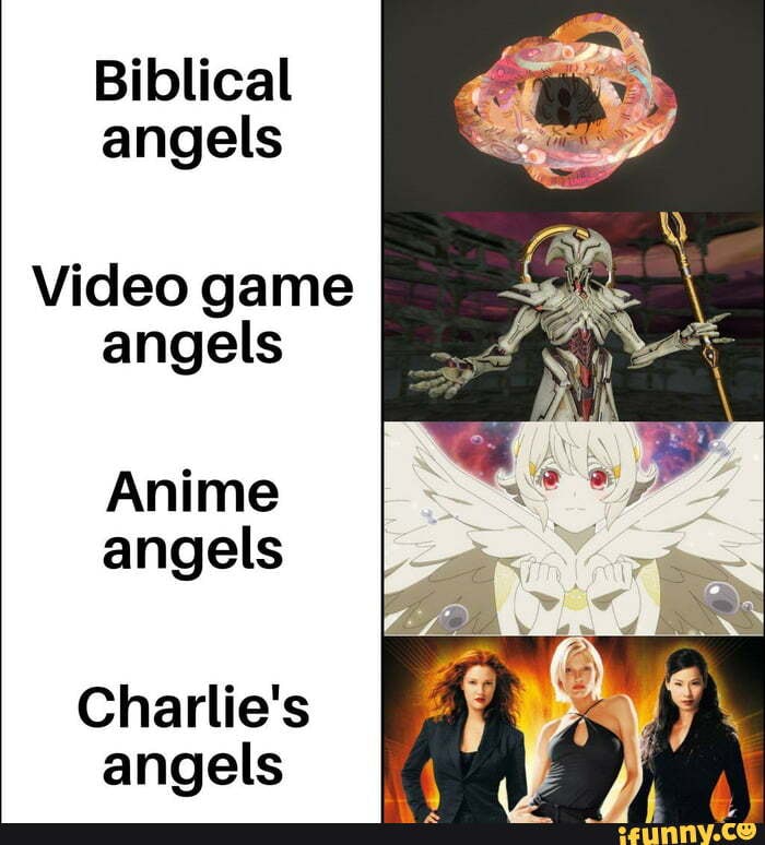 Biblical angels Video game angels Anime angels Charlie's angels - iFunny