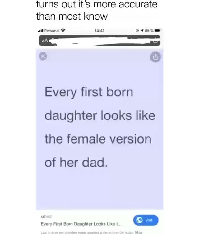 Turns out It's more accurate than most know Every first born daughter ...