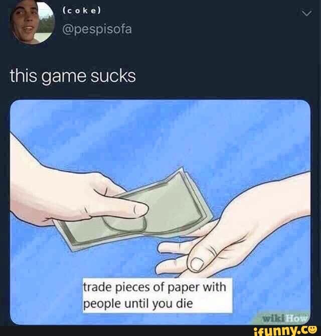 Trade pieces of paper with people urml you die - iFunny