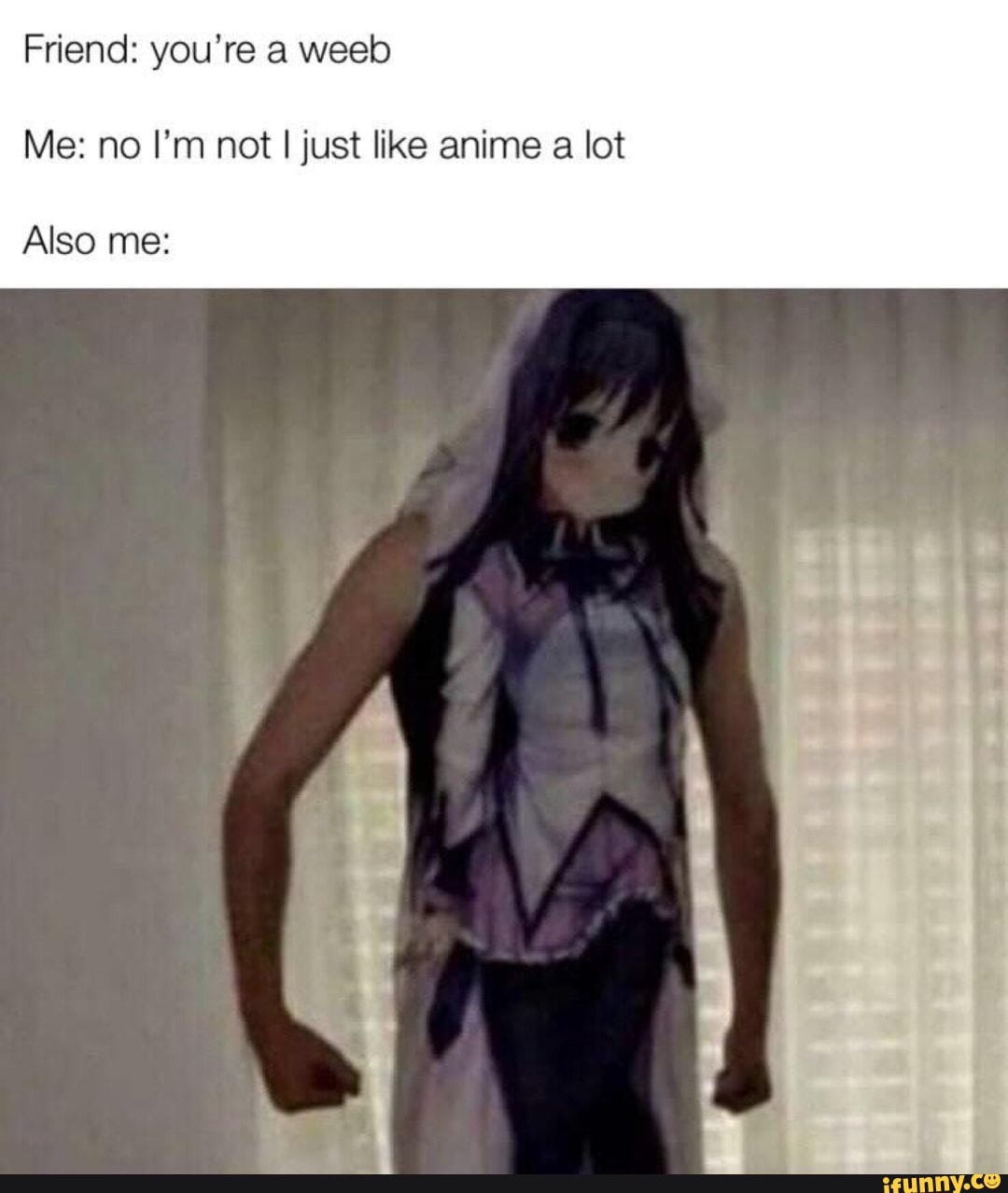 Friend: you’re a weeb Me: no I’m not I just like anime a lot Also me ...