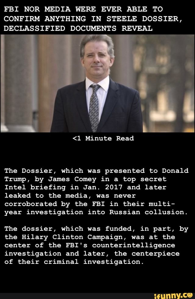 FBI NOR MEDIA WERE EVER ABLE TO CONFIRM ANYTHING IN STEELE DOSSIER ...