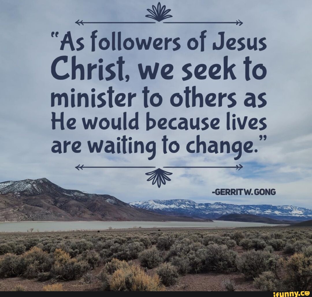 We "As followers of Jesus Christ, we seek to minister to others as He ...