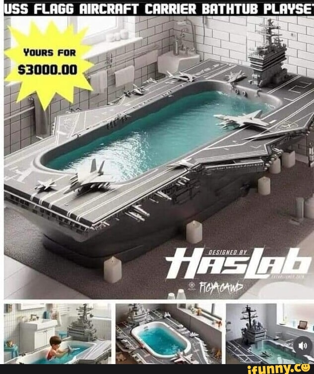 USS FLAGG AIRCRAFT CARRIER BATHTUB PLAYSE YOURS FOR - iFunny