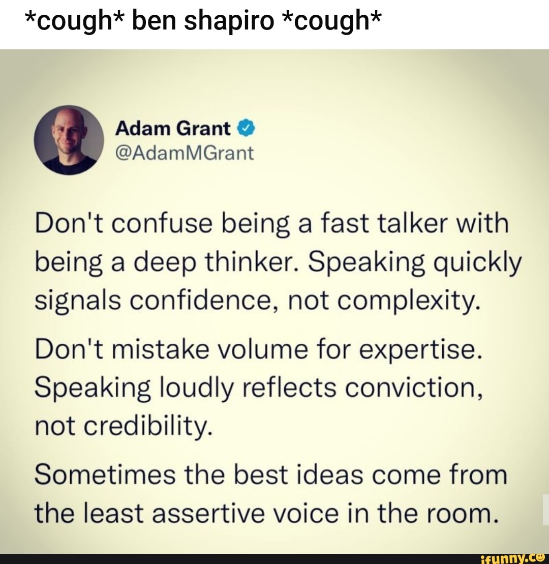 *cough* ben shapiro *cough* Don't confuse being a fast talker with ...